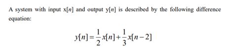 Solved A System With Input X N And Output Y N Is Described