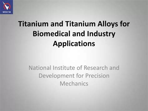 Ppt Titanium And Titanium Alloys For Biomedical And Industry