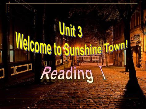 【最新】牛津译林版七年级英语下册《unit3 Welcome To Sunshine Town》reading I精品课件word文档在线