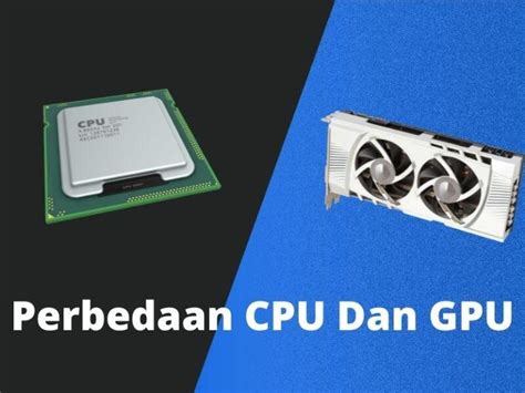 Inilah Perbedaan CPU Dan GPU Pada Komputer