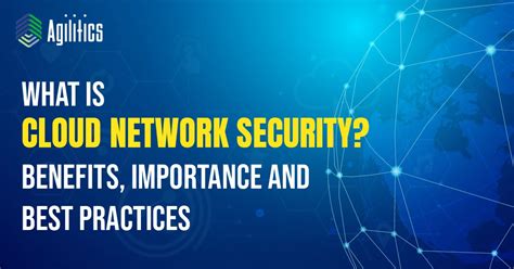 What Is Cloud Network Security Best Practices Agilitics