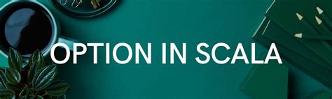 Option In Scala Bhanus Blog