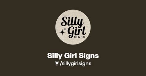 Silly Girl Signs Instagram Tiktok Linktree Silly Girl Signs Instagram Tiktok Linktree