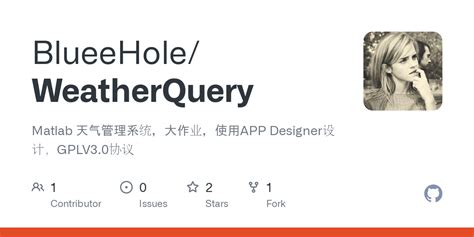 github blueehole weatherquery matlab 天气管理系统，大作业，使用app designer设计，gplv3 0协议