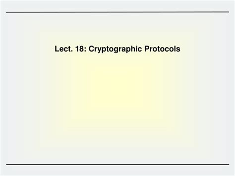 Ppt Lect 18 Cryptographic Protocols Powerpoint Presentation Free Download Id 1524194