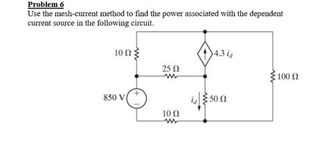 Solved Problem 6 Use The Mesh Current Method To Find The Chegg Com