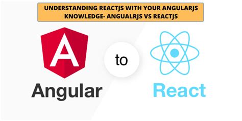 Understanding Reactjs With Your Angularjs Knowledge Angualrjs Vs Reactjs