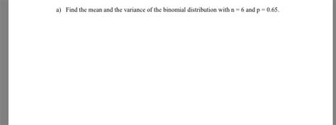 Solved Find The Mean And The Variance Of The Binomial Chegg Com