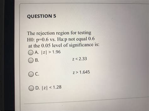 Solved Question 5 The Rejection Region For Testing Ho P 0 6