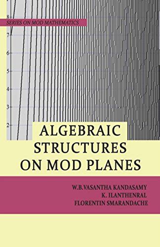 Algebraic Structures On Mod Planes Ebook Kandasamy Vasantha Ilanthenral K Smarandache