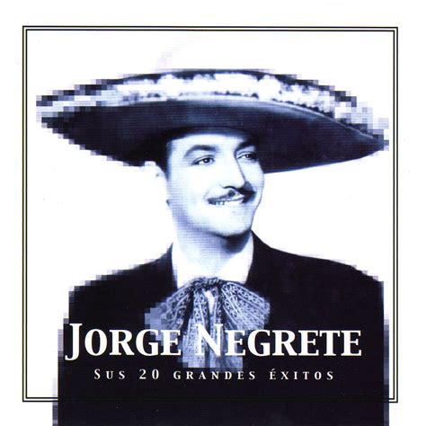 ‎jorge Negrete Sus 20 Grandes Éxitos The Best Of Jorge Negrete