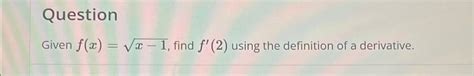 solved questiongiven f x x 12 ﻿find f 2 ﻿using the