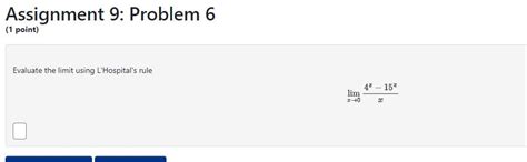 solved assignment 9 problem 6 1 point evaluate the limit