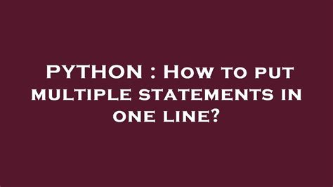 Python How To Put Multiple Statements In One Line Youtube