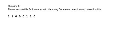 Solved Question 3 Please Encode This 8 Bit Number With