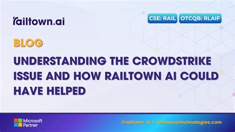 Understanding The Crowdstrike Issue And How Railtown Ai Could Have Helped