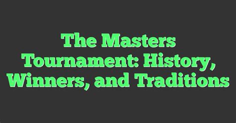 The Masters Tournament History Winners And Traditions