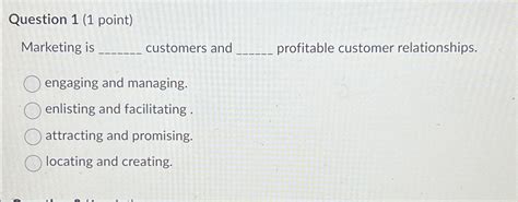 Solved Question 1 1 ﻿pointmarketing Is Customers And