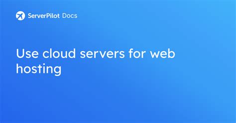 Use Cloud Servers For Web Hosting Serverpilot Documentation