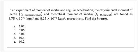 Solved In An Experiment Of Moment Of Inertia And Angular Chegg