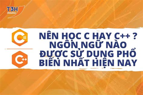 Nên Học C Hay C Ngôn Ngữ Nào Được Sử Dụng Phổ Biến Nhất Hiện Nay