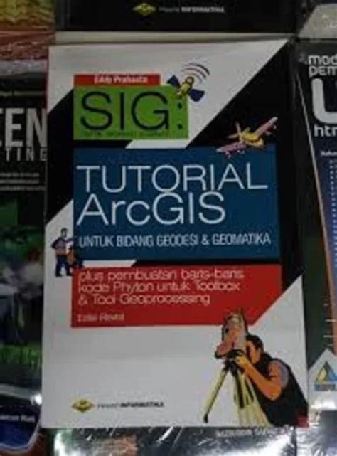 SIG Tutorial ArcGIS Desktop Untuk Bidang Geodesi Geomatika Revisi
