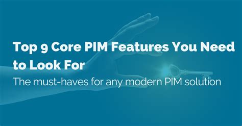 Top Core PIM Features You Need To Look For Pimberly