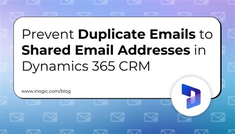 Prevent Duplicate Emails To Shared Email Addresses In Dynamics 365 Crm