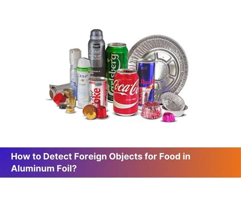 How To Detect Foreign Objects For Food In Aluminum Foil Easyweigh