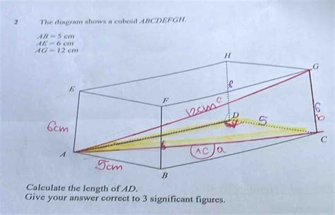 Solved 2 The Diagram Shows A Cuboid Abcdefgh Ab 5cm Ae 6cm Calculate The Length Of Ad Give
