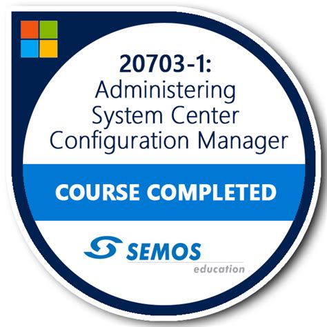 20703 1 Administering System Center Configuration Manager Credly