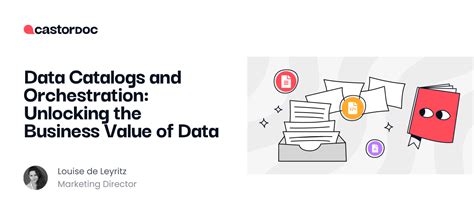 data catalogs and orchestration unlocking the business value of data castordoc blog