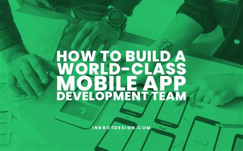 How To Build A World Class Mobile App Development Team