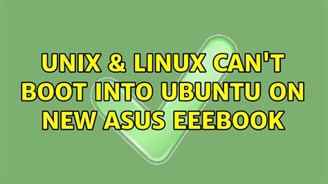 Unix Linux Can T Boot Into Ubuntu On New ASUS Eeebook YouTube