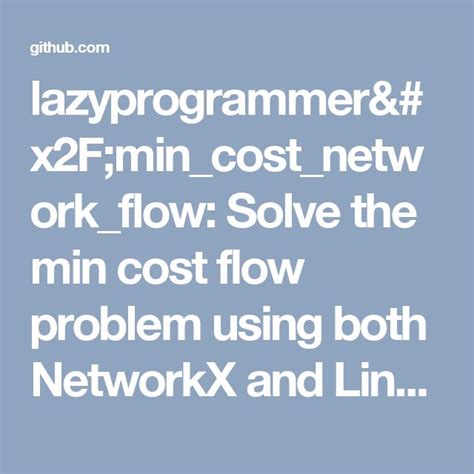 Lazyprogrammermincostnetworkflow Solve The Min Cost Flow Problem Using Both Networkx And