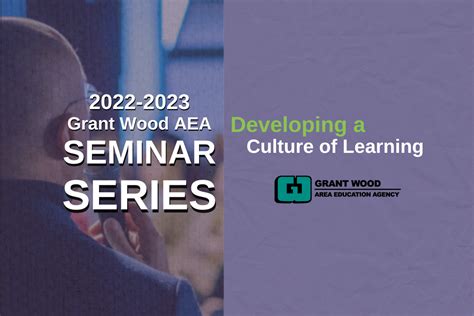 2022 2023 Seminar Series Developing A Culture Of Learning Grant Wood Aea