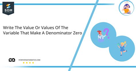 For The Equation Write The Value Or Values Of The Variable That Make A Denominator Zero These
