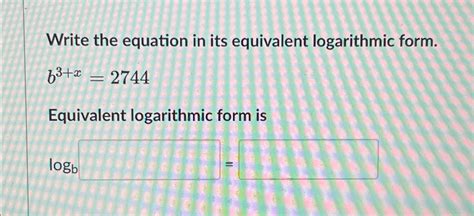 Solved Write The Equation In Its Equivalent Logarithmic