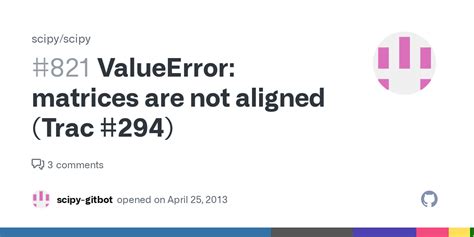 valueerror matrices are not aligned trac 294 · issue 821 · scipy scipy · github