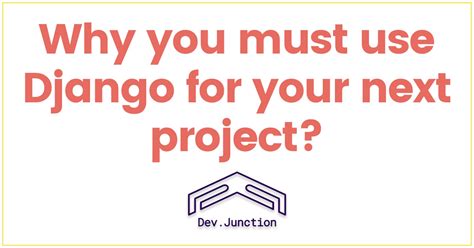 Reasons Why You Should Give A Try To Django Once In Your Lifetime
