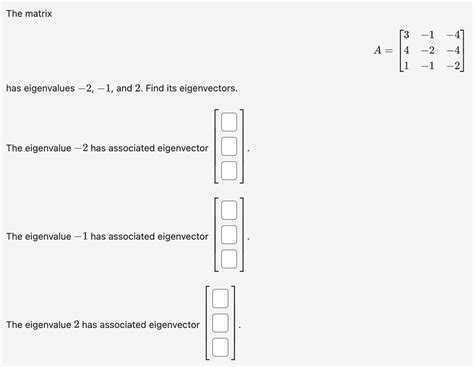 Solved The Matrix A ⎣⎡341−1−2−1−4−4−2⎦⎤ Has Eigenvalues