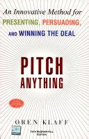 Pitch Anything An Innovative Method For Presenting Persuading And