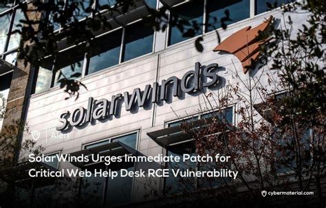 Solarwinds Latest Advisory Underscores The Critical Need For Swift Action To Address A