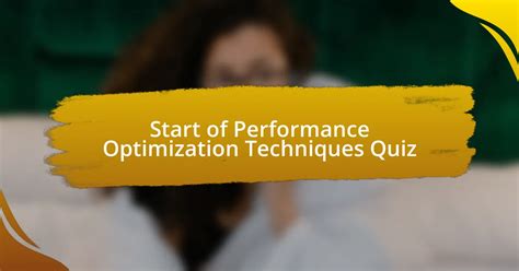 Performance Optimization Techniques Quiz Sg