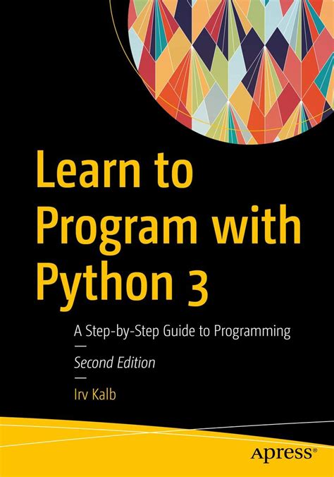 Learn To Program With Python 3 A Step By Step Guide To Programming Kalb Irv 9781484238783