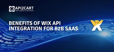 Benefits Of Wix Api Integration For B2b Saas Api2cart