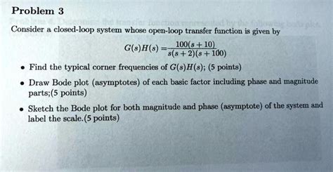 Solved Problem 3 Consider A Closed Loop System Whose Open Loop Transfer Function Is Given By G