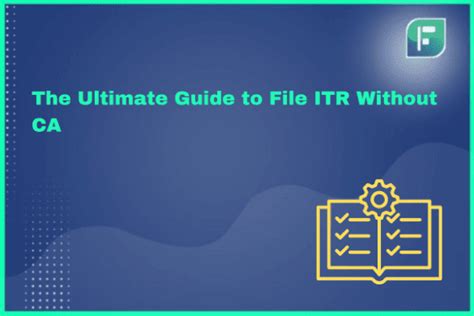 The Ultimate Guide To File ITR Without CA