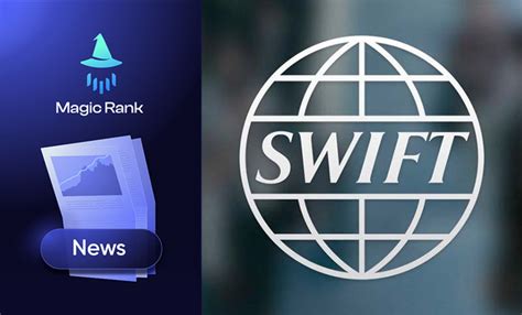 🌐 Swift Launches Blockchain Pilot Project In Cooperation With Fintech