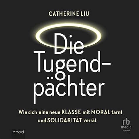 Die Tugendpächter Virtue Hoarders Audiobook By Catherine Liu